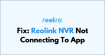 How To Fix Reolink NVR Not Connecting To App - NetworkBuildz