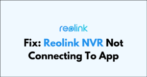 How To Fix Reolink NVR Not Connecting To App - NetworkBuildz