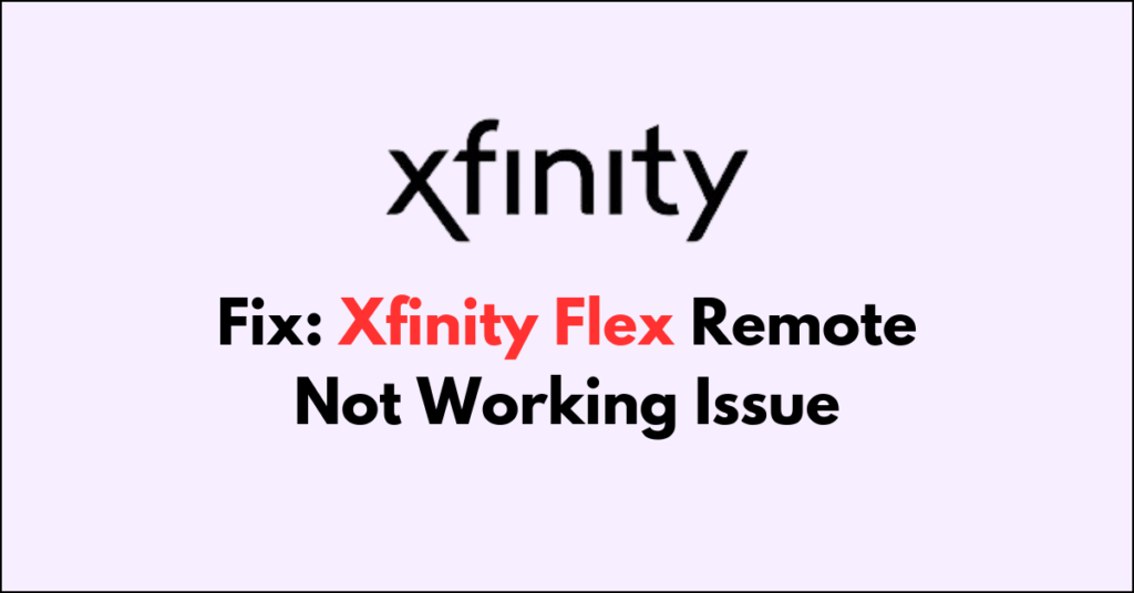 How To Fix Xfinity Flex Remote Not Working Issue - NetworkBuildz