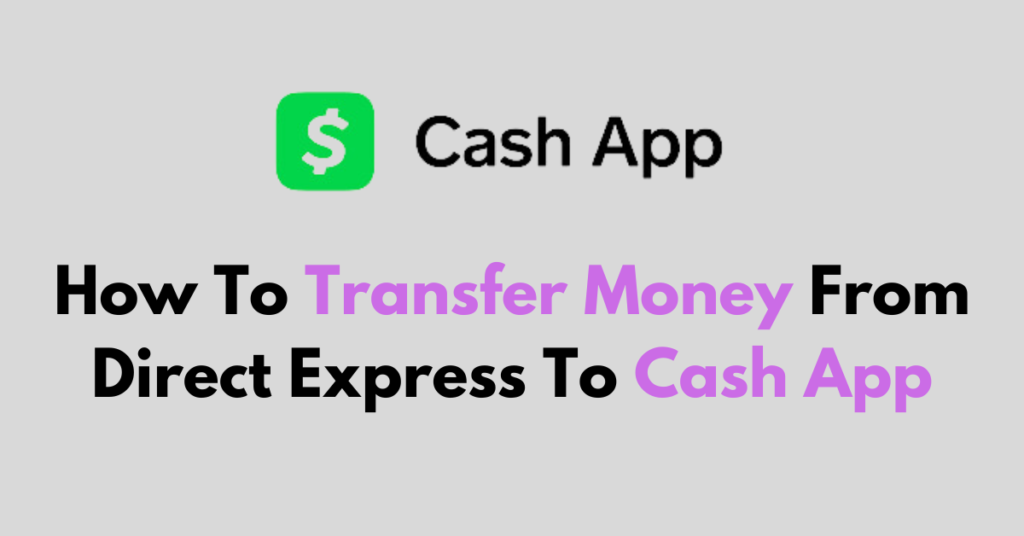 How To Transfer Money From Direct Express To Cash App - NetworkBuildz
