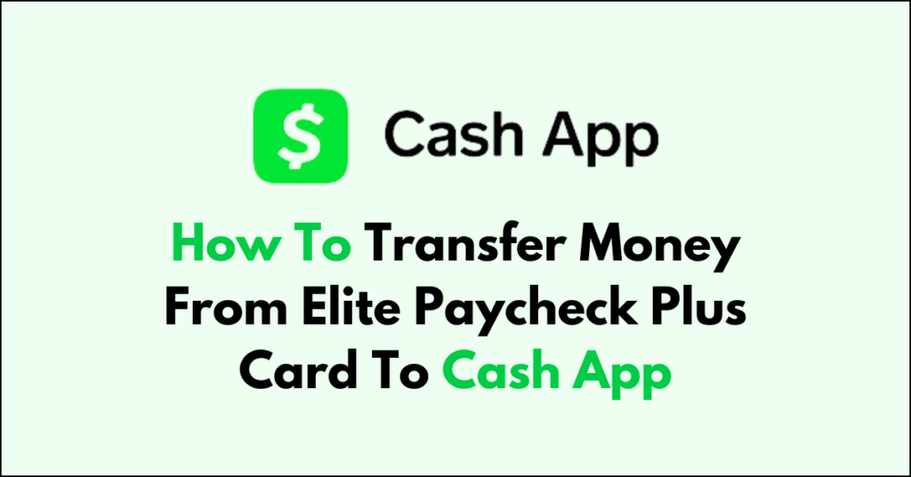 How To Transfer Money From Elite Paycheck Plus Card To Cash App ...