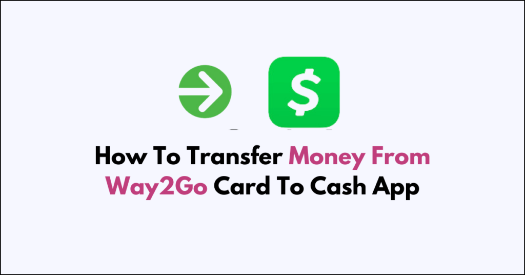 How To Transfer Money From Way2Go Card To Cash App - NetworkBuildz