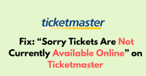 How To Fix “Sorry Tickets Are Not Currently Available Online” On ...