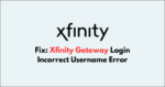 How To Fix Xfinity Gateway Login Incorrect Username Error - NetworkBuildz