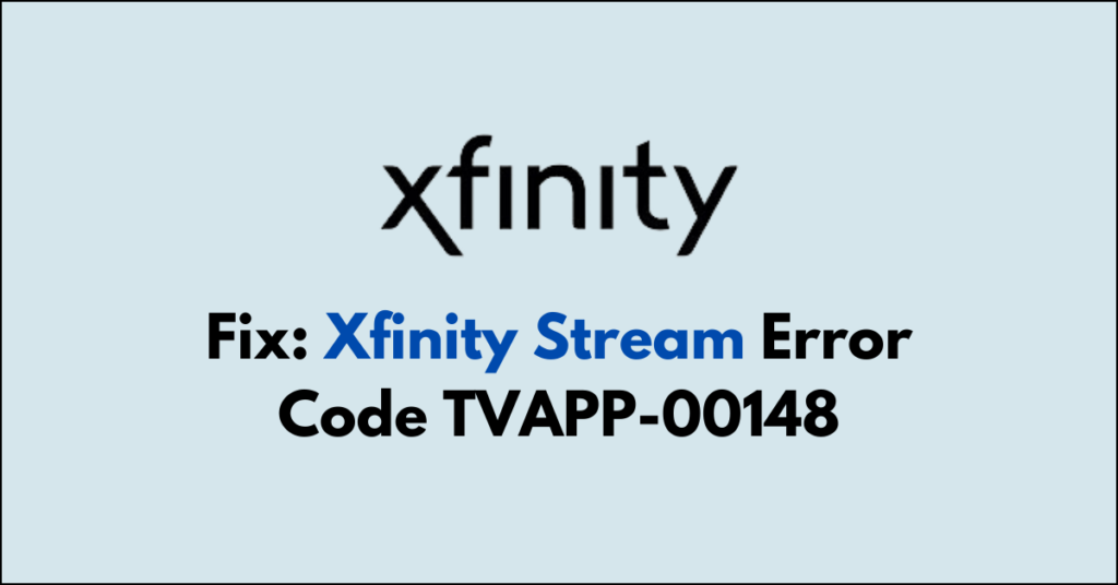 How To Fix Xfinity Stream Error Code TVAPP-00148 - NetworkBuildz