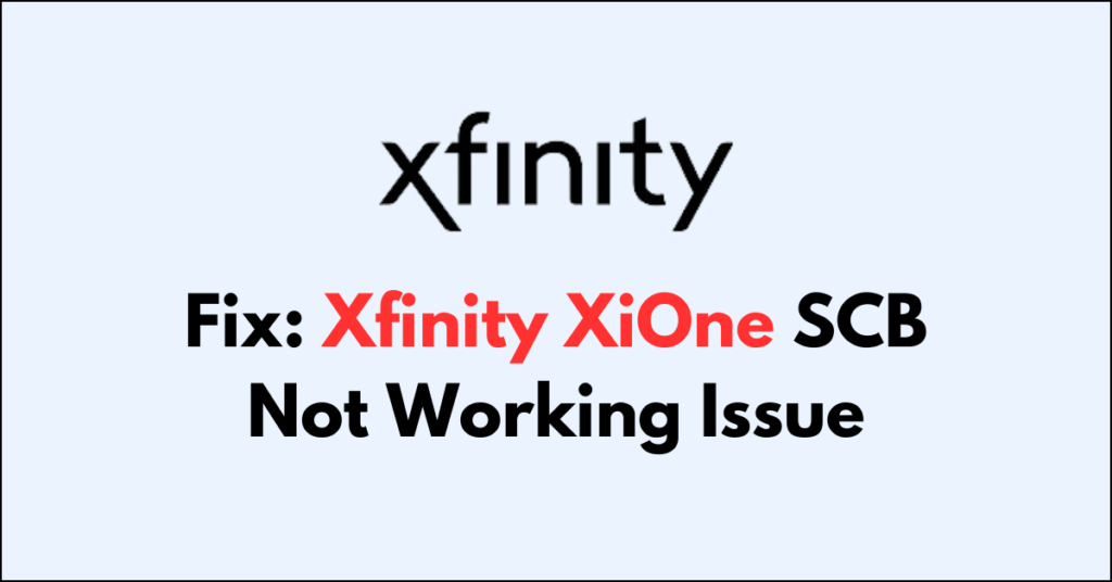 How To Fix Xfinity XiOne SCB Not Working Issue - NetworkBuildz