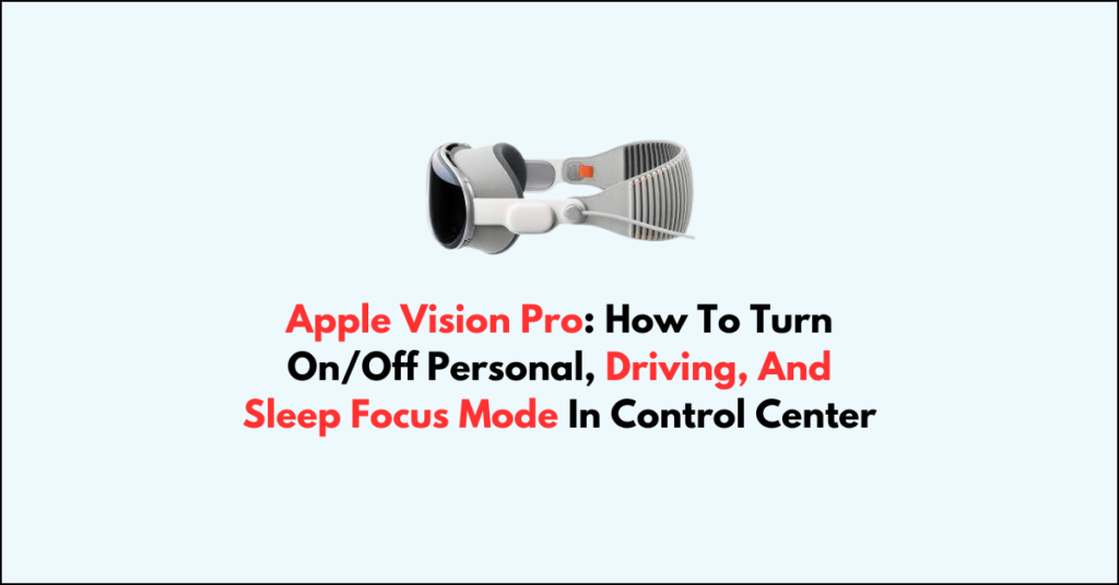 Apple Vision Pro: How To Turn On/Off Personal, Driving, And Sleep Focus ...