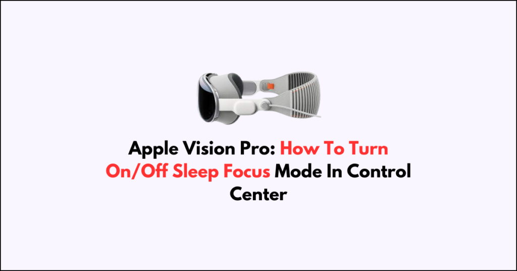 Apple Vision Pro: How To Turn On/Off Sleep Focus Mode In Control Center ...