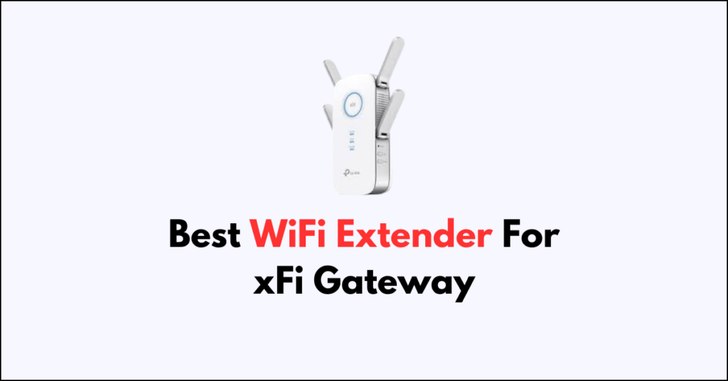 Best WiFi Extender For XFi Gateway - NetworkBuildz