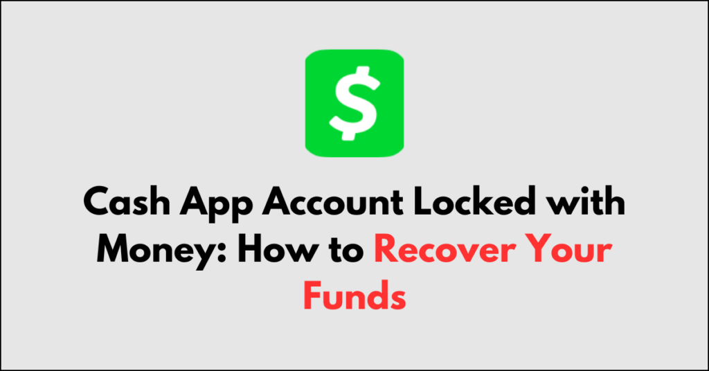 Cash App Account Locked With Money: How To Recover Your Funds ...