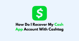 How Do I Recover My Cash App Account With Cashtag? - NetworkBuildz