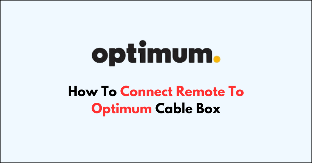 How To Connect Remote To Optimum Cable Box - NetworkBuildz