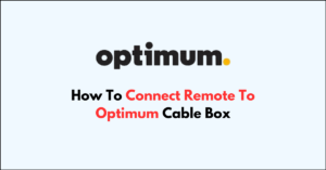 How To Connect Remote To Optimum Cable Box - NetworkBuildz