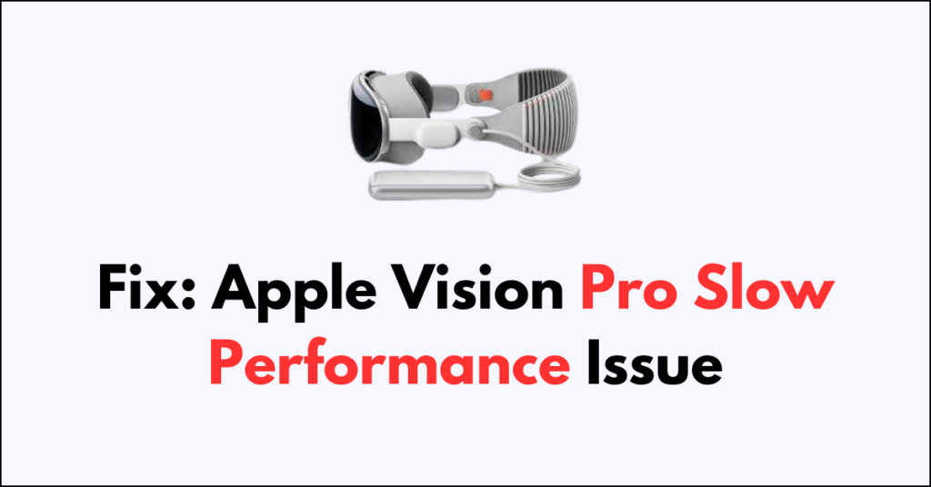 How To Fix Apple Vision Pro Slow Performance Issue - NetworkBuildz