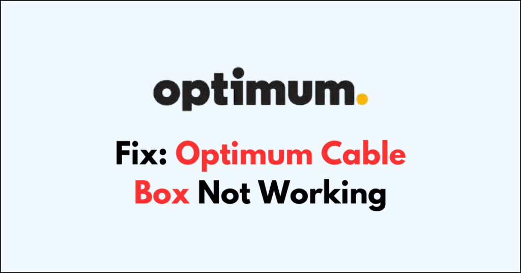 How To Fix Optimum Cable Box Not Working - NetworkBuildz