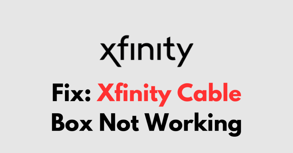 How To Fix Xfinity Cable Box Not Working - NetworkBuildz How To Fix Xfinity Cable Box Not Working - NetworkBuildz
