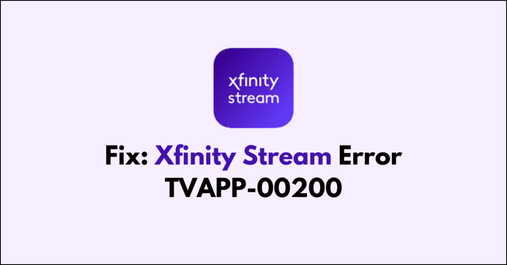 How To Fix Xfinity Stream Error TVAPP-00200 - NetworkBuildz
