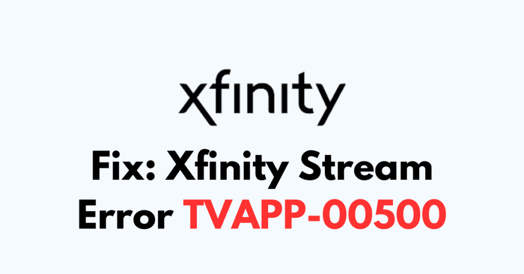 How To Fix Xfinity Stream Error TVAPP-00500 - NetworkBuildz