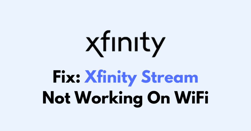 How To Fix Xfinity Stream Not Working On Wifi Networkbuildz