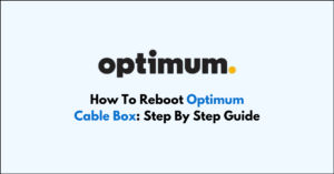 How To Reboot Optimum Cable Box: Step By Step Guide - NetworkBuildz