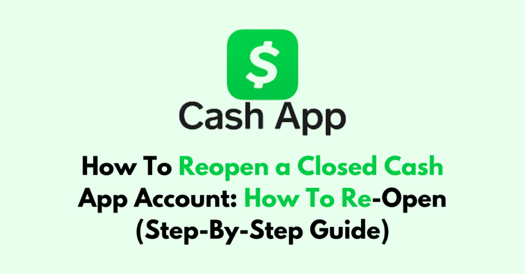 How To Reopen A Closed Cash App Account: How To Re-Open (Step-By-Step ...