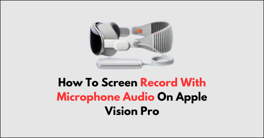 How To Screen Record With Microphone Audio On Apple Vision Pro ...