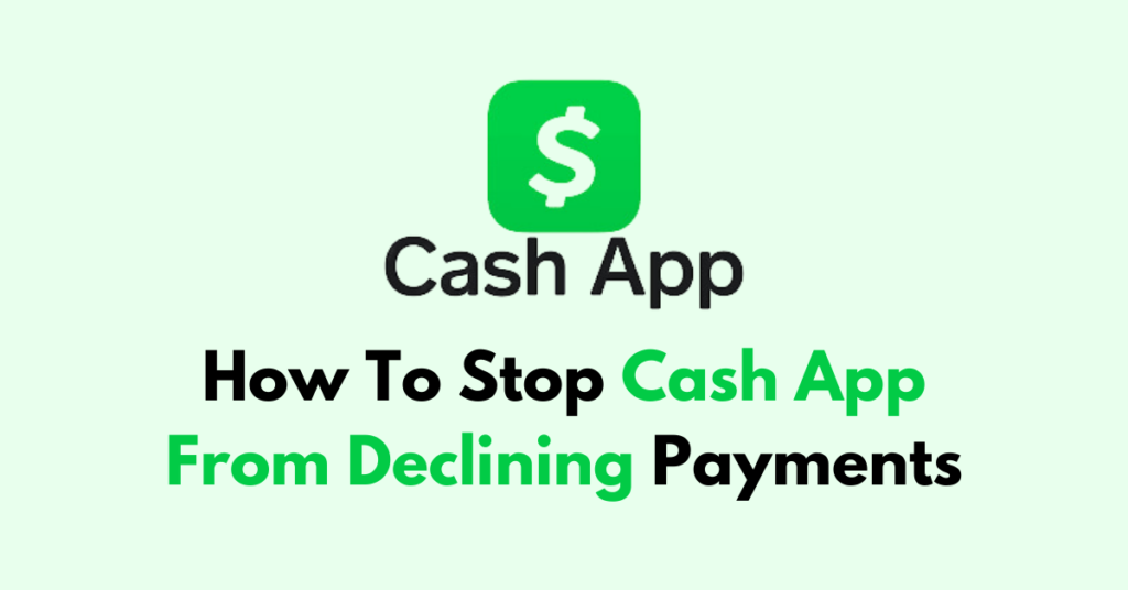 How To Stop Cash App From Declining Payments - NetworkBuildz