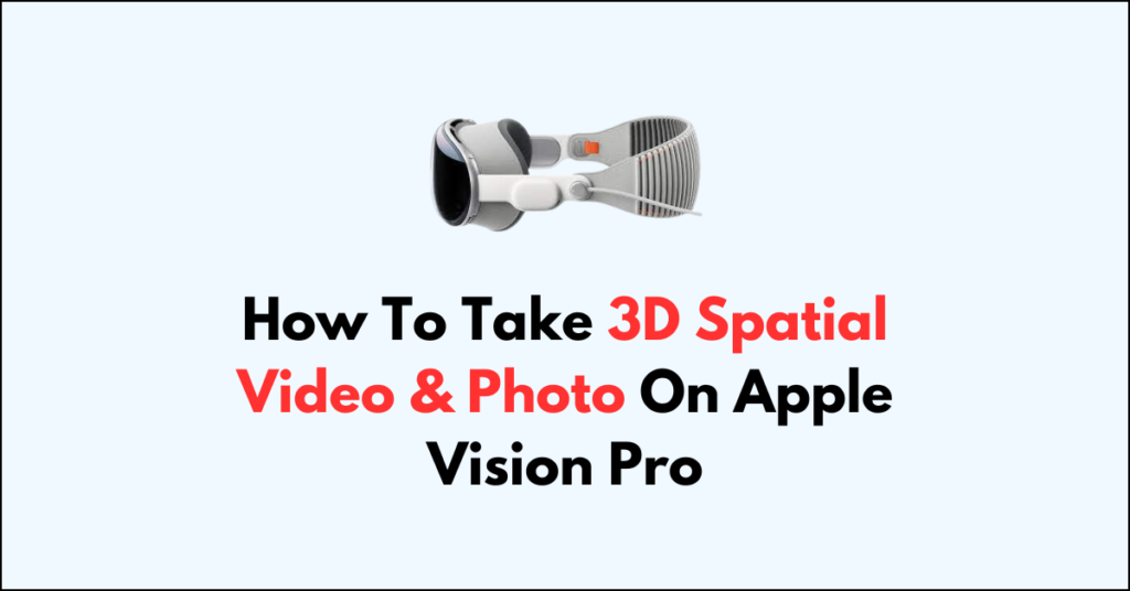 How To Take 3D Spatial Video & Photo On Apple Vision Pro - NetworkBuildz