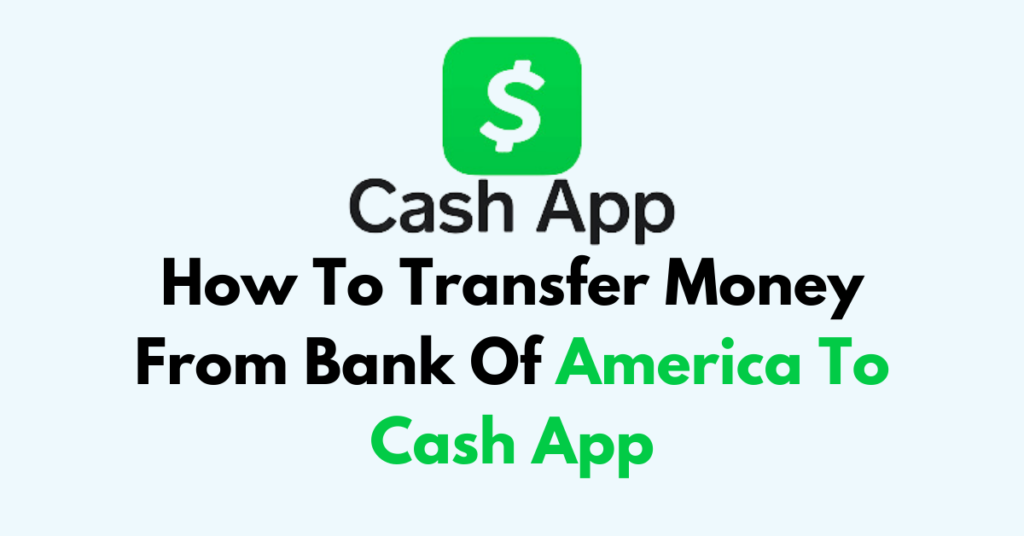 How To Transfer Money From Bank Of America To Cash App - NetworkBuildz