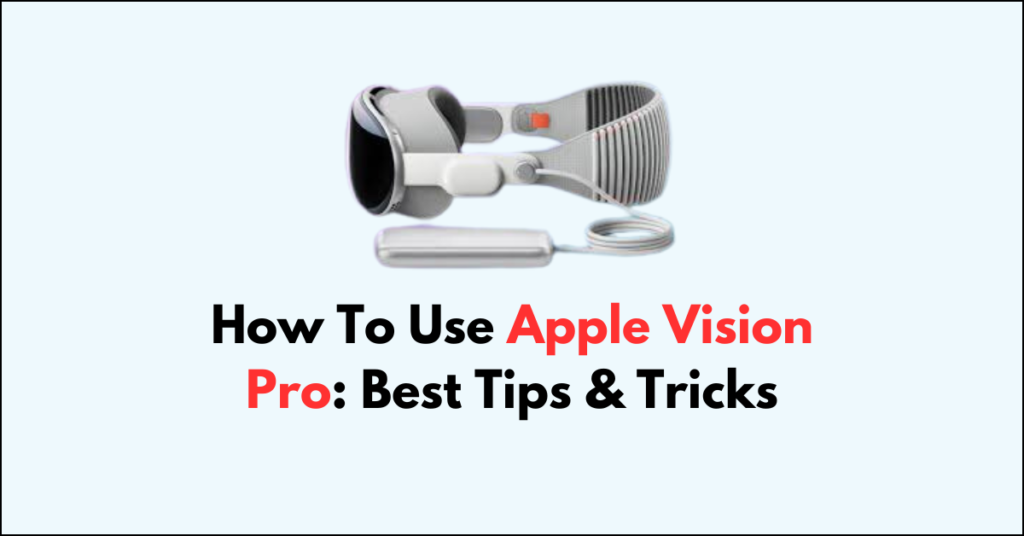 How To Use Apple Vision Pro: Best Tips & Tricks - NetworkBuildz