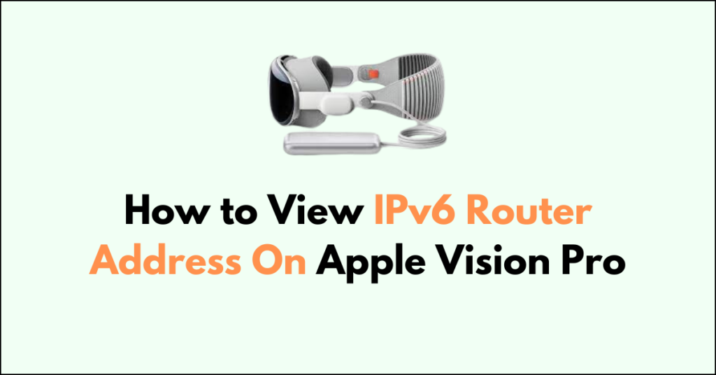 How To View IPv6 Router Address On Apple Vision Pro - NetworkBuildz