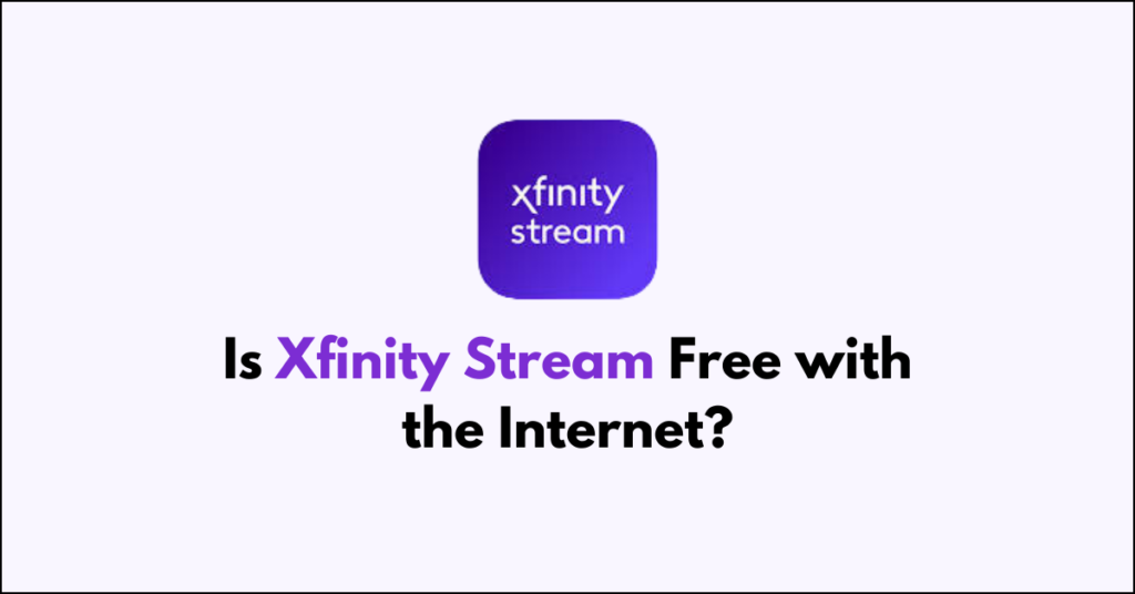 Is Xfinity Stream Free With The Internet? - NetworkBuildz