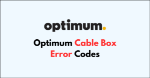 Optimum Cable Box Error Codes - NetworkBuildz