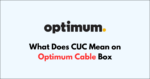 What Does CUC Mean On Optimum Cable Box - NetworkBuildz