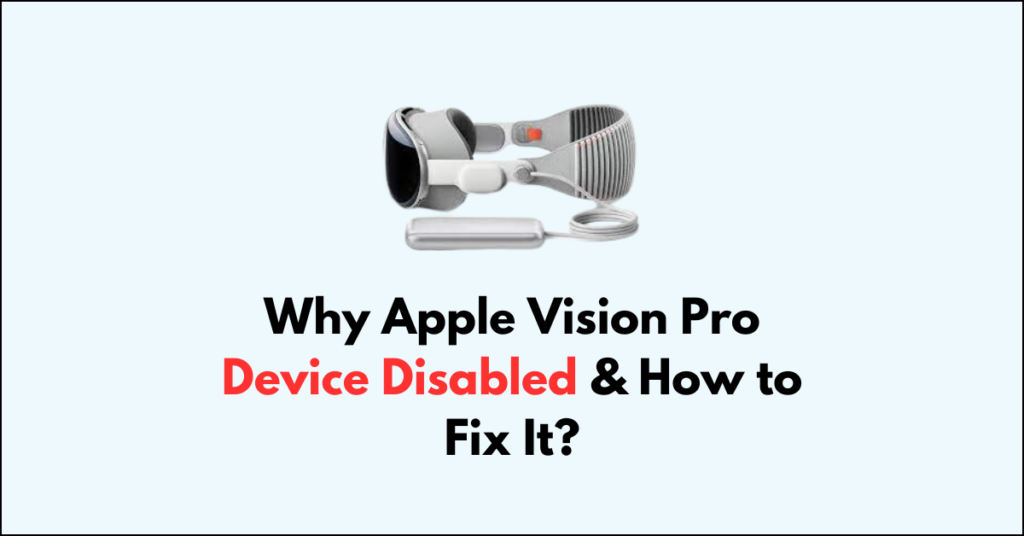Why Apple Vision Pro Device Disabled & How To Fix It? - NetworkBuildz