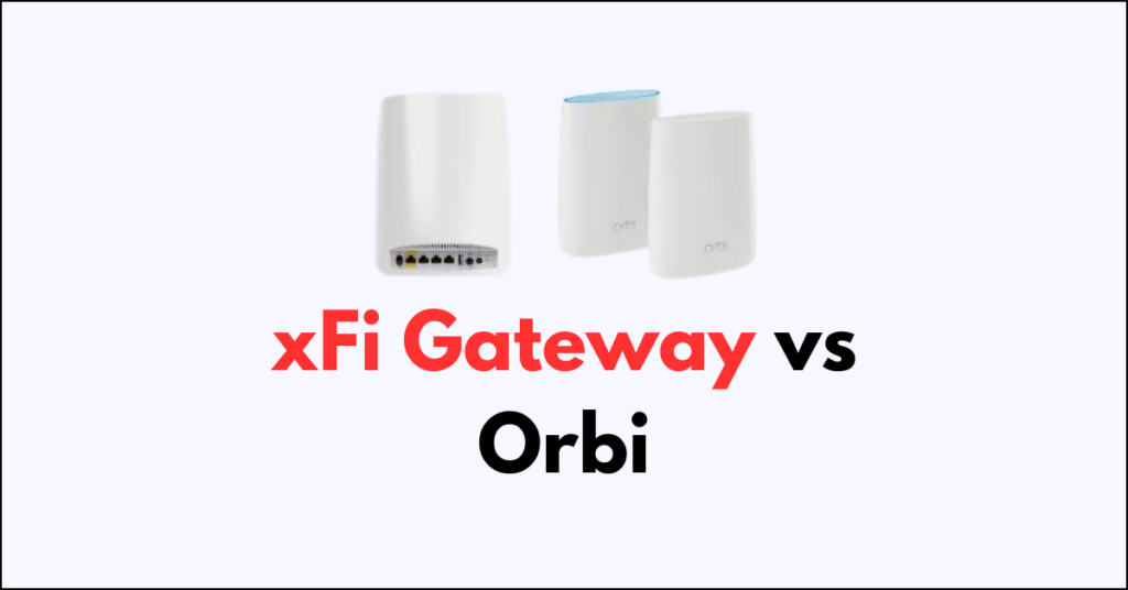 XFi Gateway Vs Orbi - NetworkBuildz