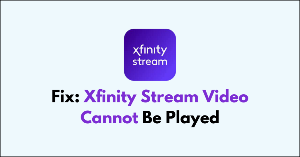 How To Fix Xfinity Stream Video Cannot Be Played - NetworkBuildz